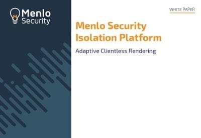 Menlo Security Isolation Platform - Adaptive Clientless Rendering ...