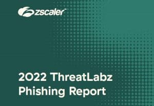 2022 ThreatLabz Phishing Report - MySecurity Marketplace
