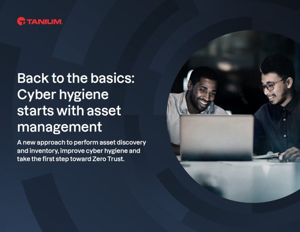 Tanium - Back to the basics: Cyber hygiene starts with asset management